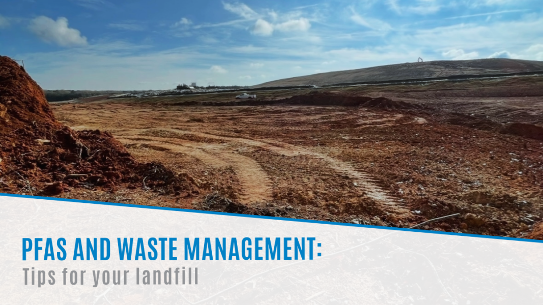 PFAS and Waste Management: Tips for Your Landfill